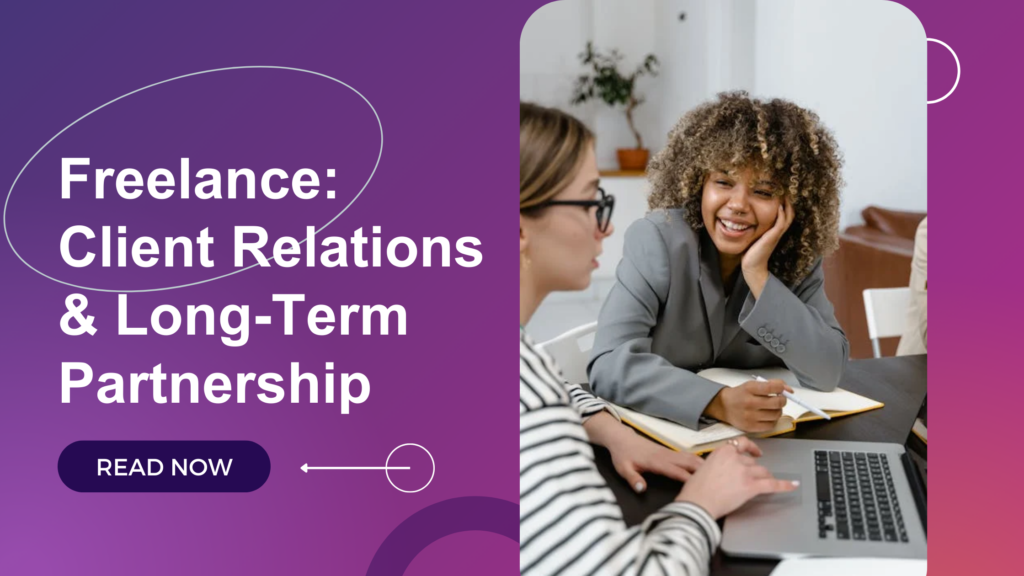 Freelance Client Relationships: Build Trust & Long-Term Success